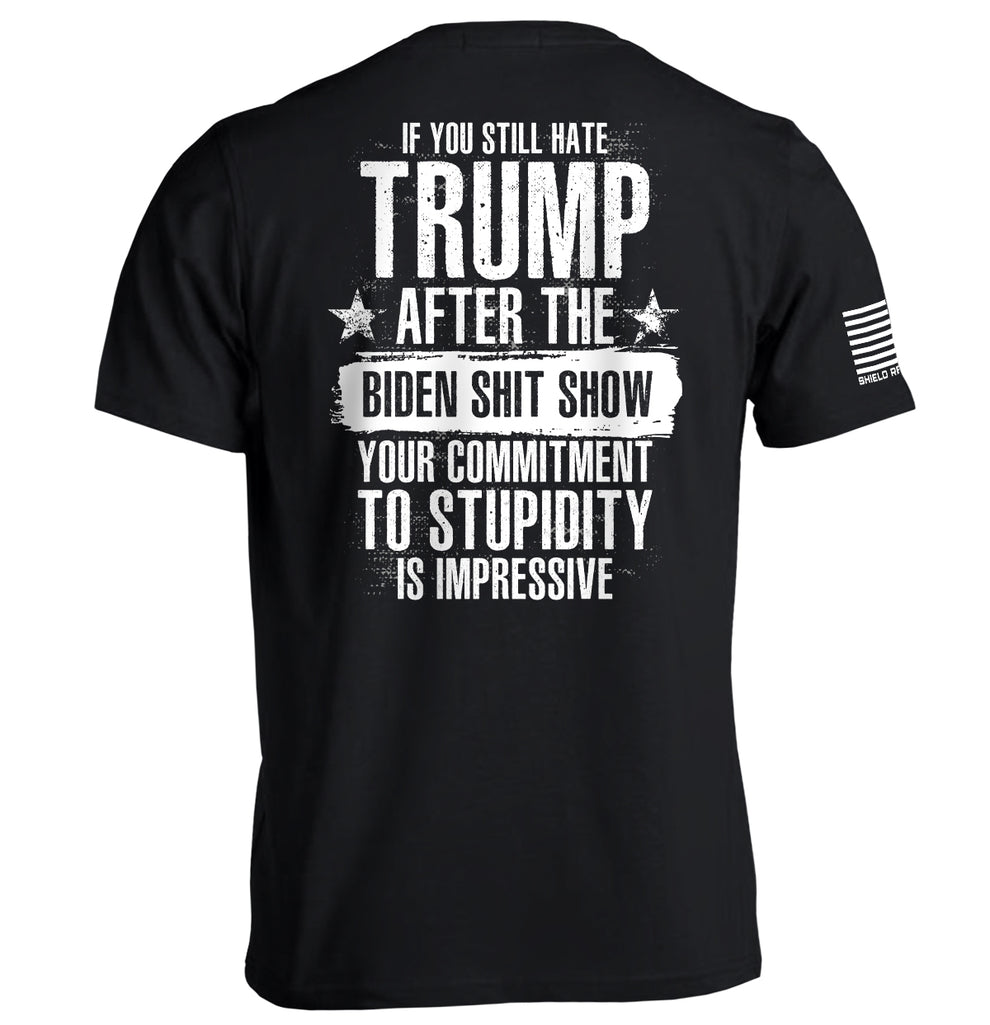 Your Commitment To Stupidity Is Impressive – Shield Republic